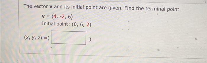 Solved The vector v and its initial point are given. Find | Chegg.com