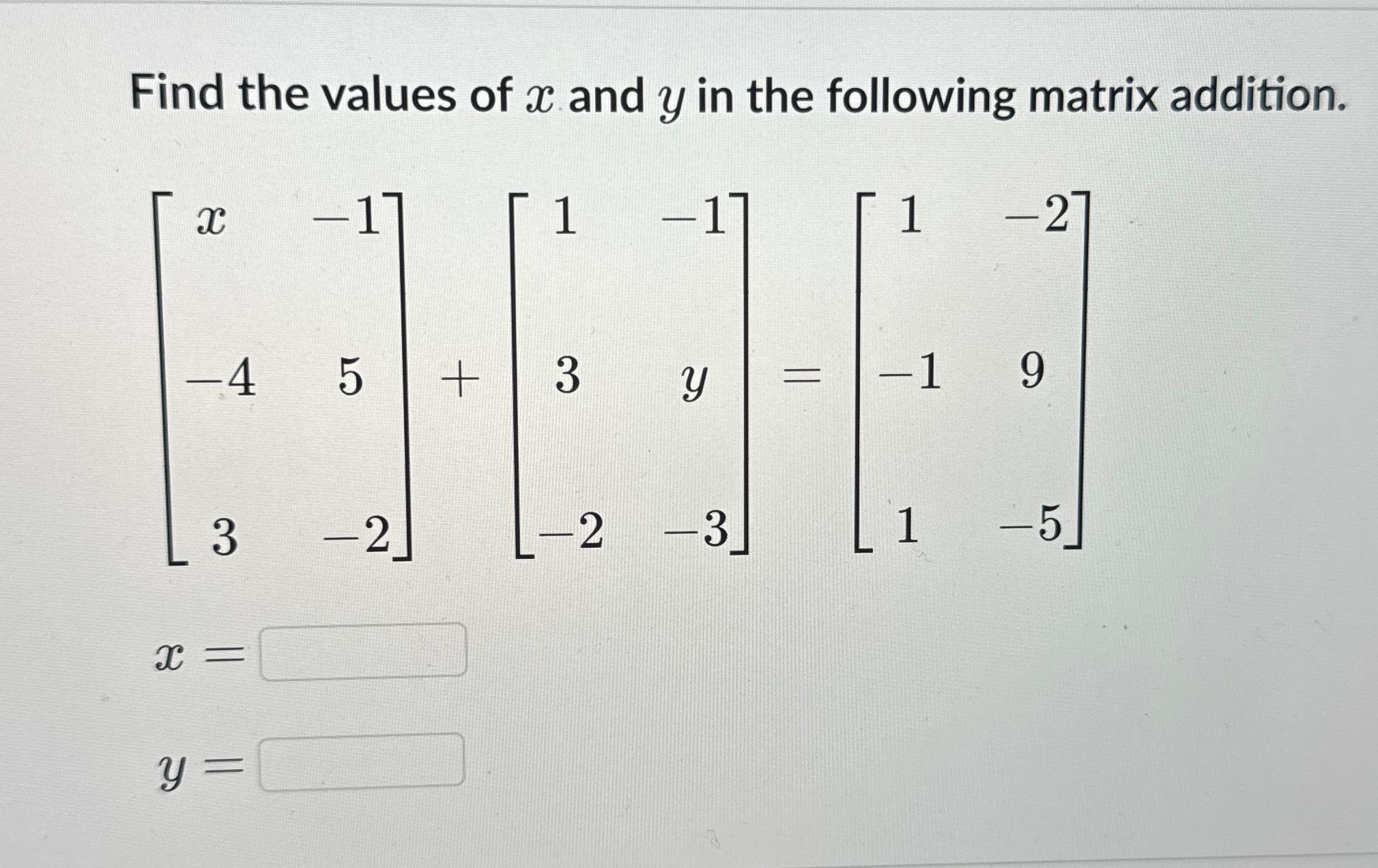 Solved Find the values of x ﻿and y ﻿in the following matrix | Chegg.com