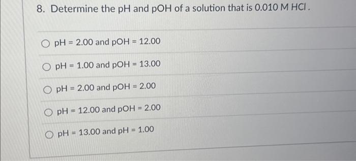 Solved 8. Determine the pH and pOH of a solution that is | Chegg.com