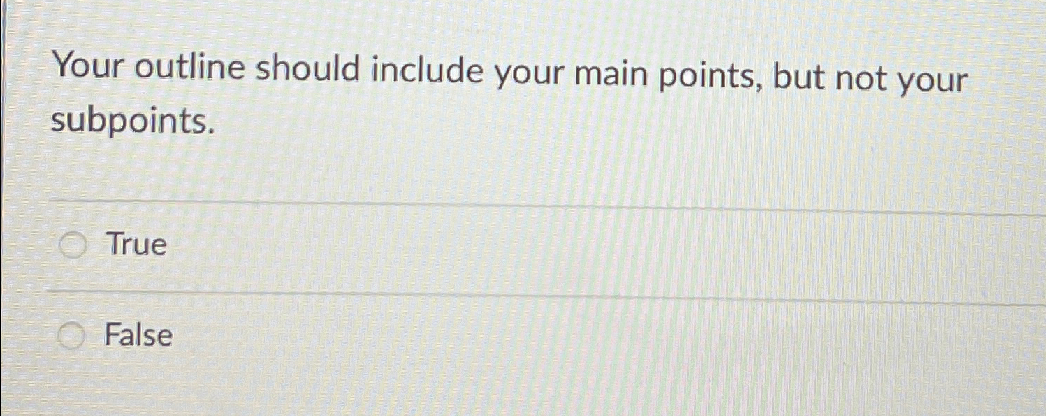 Solved Your outline should include your main points, but not | Chegg.com