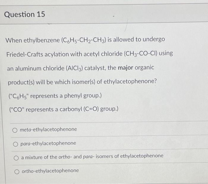 Solved Question 15 When ethylbenzene (C6H5-CH2-CH3) is | Chegg.com