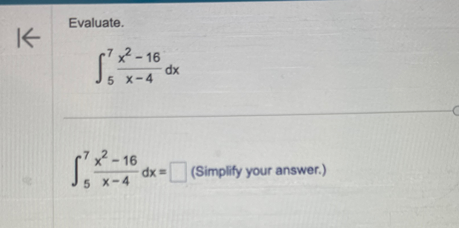 Solved Evaluate.∫57x2-16x-4dx∫57x2-16x-4dx=(Simplify your | Chegg.com