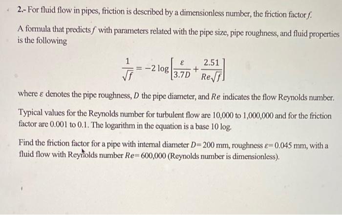 Solved 2.- For fluid flow in pipes, friction is described by | Chegg.com