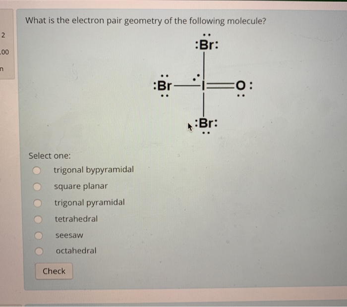 Solved What is the electron pair geometry of the following | Chegg.com