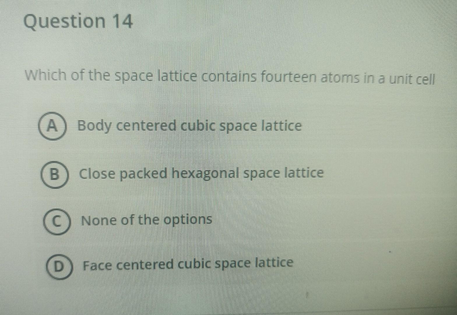 Solved Question 14 Which of the space lattice contains | Chegg.com