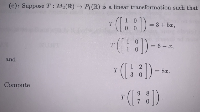 Solved (c): Suppose T: M2(R) - P (R) is a linear | Chegg.com