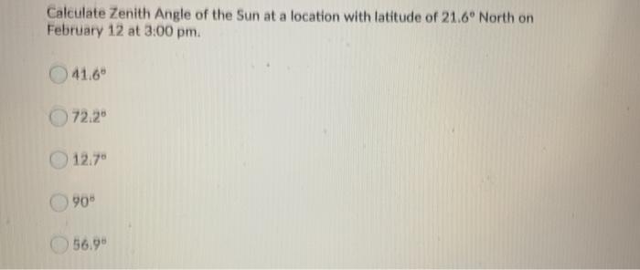 Solved Calculate Zenith Angle of the Sun at a location with | Chegg.com