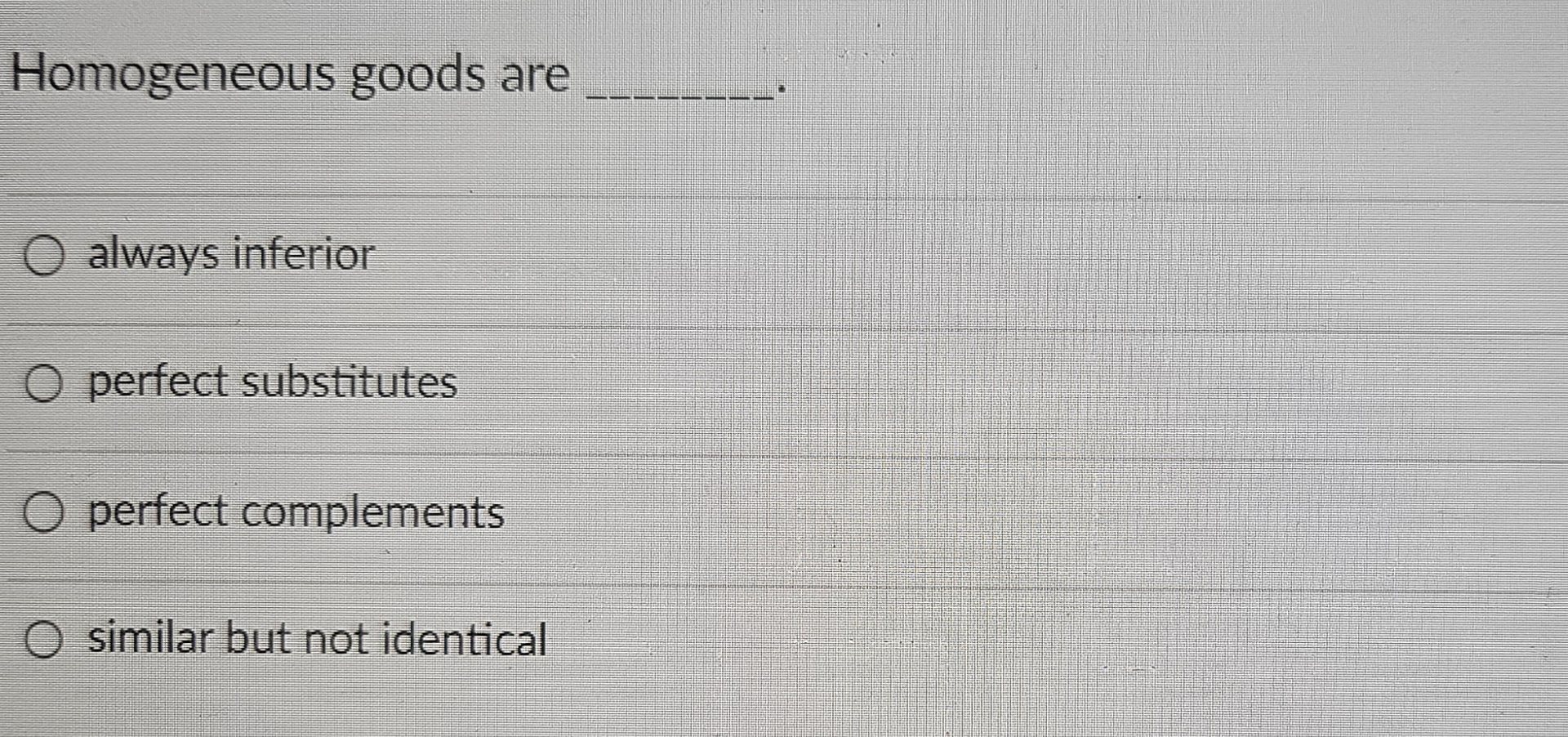 Solved Homogeneous goods are q,always inferiorperfect | Chegg.com