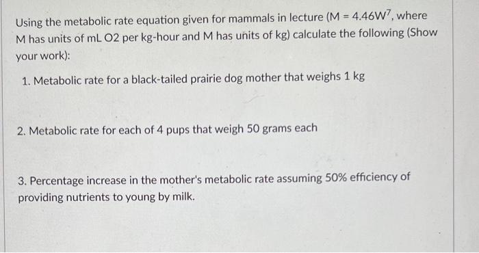 Solved Using the metabolic rate equation given for mammals | Chegg.com