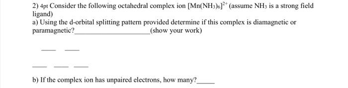 Solved 2) 4pt Consider the following octahedral complex ion | Chegg.com Solved 2) 4pt Consider the following octahedral complex ion | Chegg.com