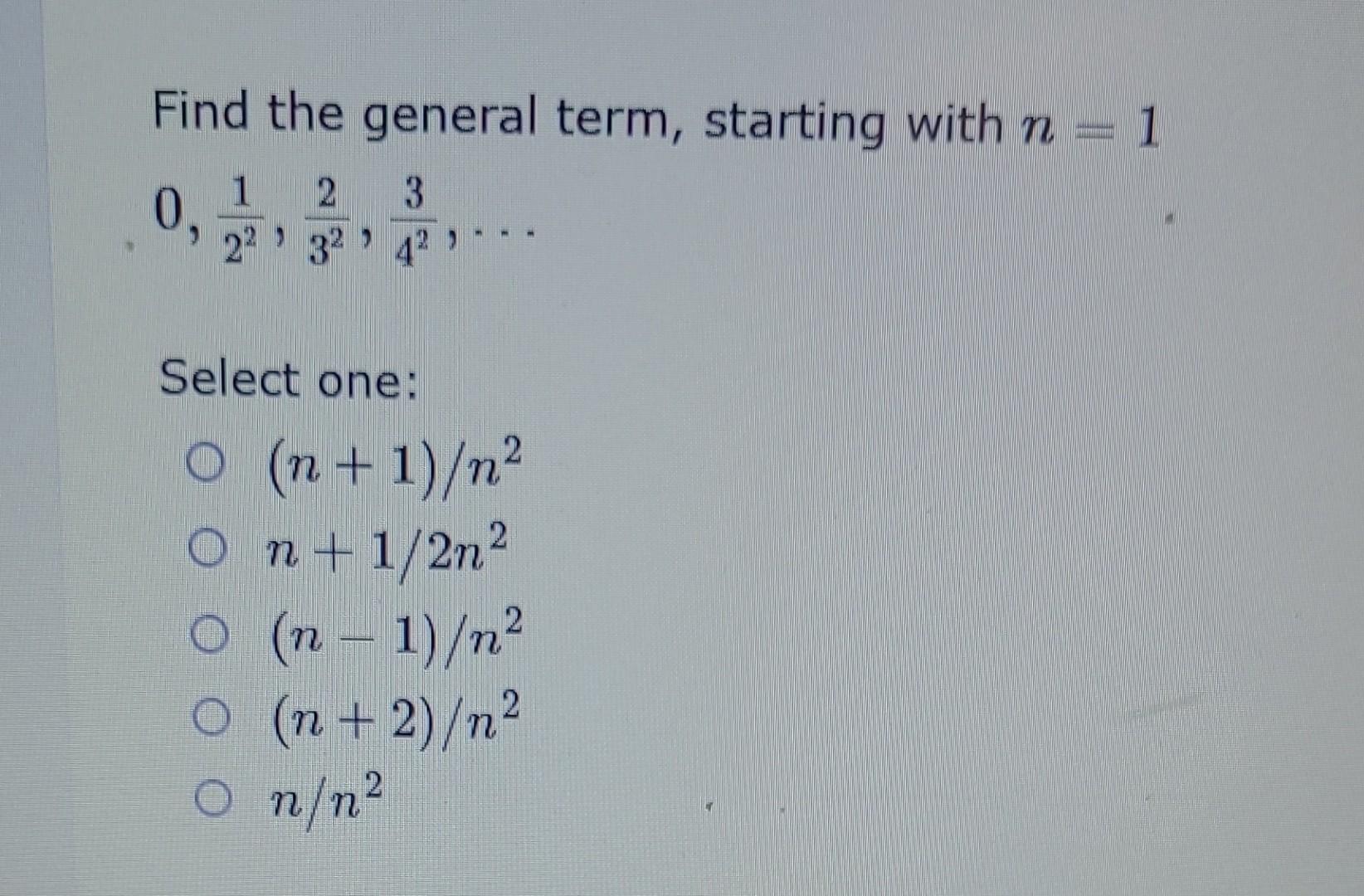 Solved Find the general term, starting with n=1 | Chegg.com