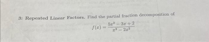 Solved 3: Repeated Linear Factors. Find the partial fraction | Chegg.com