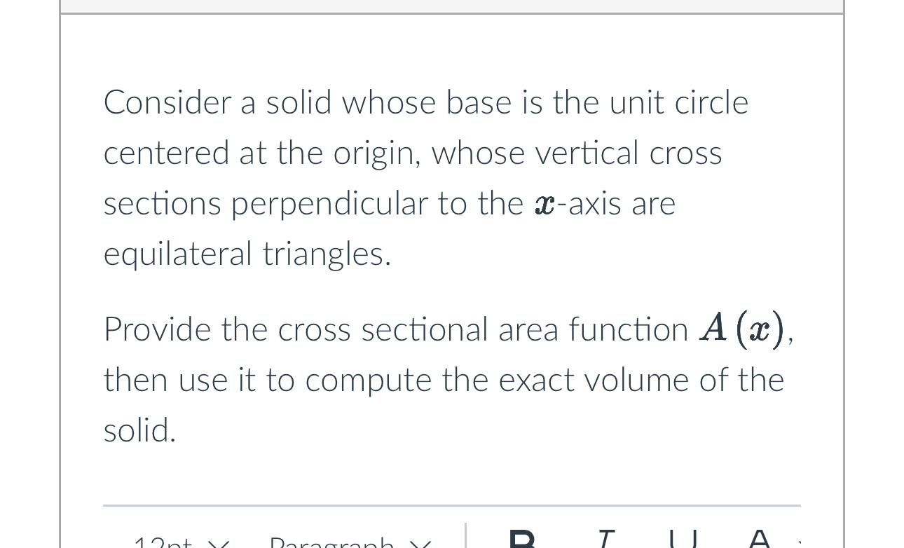 Solved Consider a solid whose base is the unit circle | Chegg.com