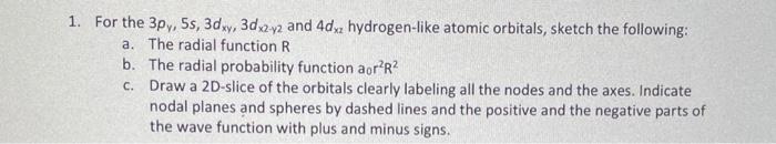 Solved 1. For the 3py, 5s, 3dxy, 3dx2-y2 and 4dxz | Chegg.com