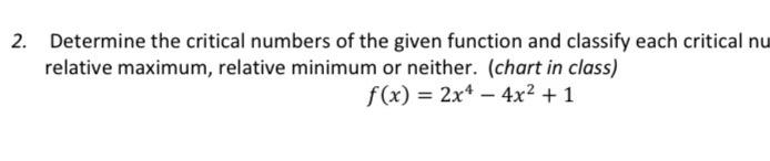 Solved 2. Determine the critical numbers of the given | Chegg.com