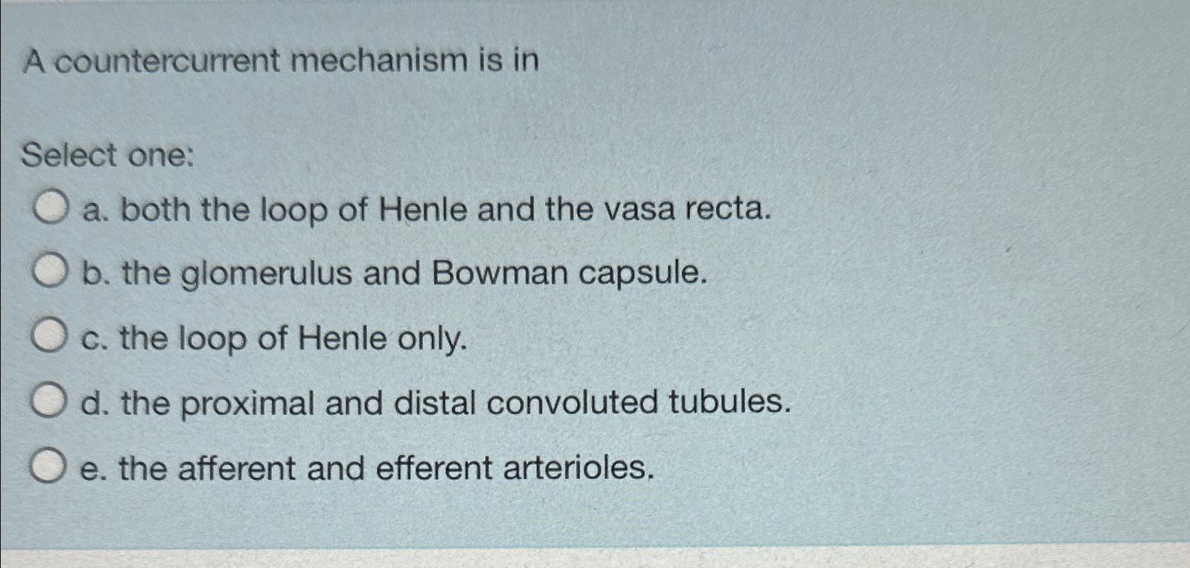 Solved A countercurrent mechanism is inSelect one:a. ﻿both | Chegg.com