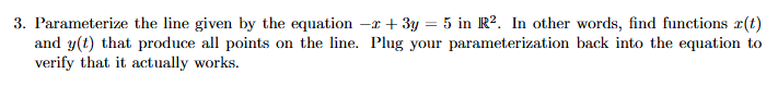 Solved Parameterize the line given by the equation -x+3y=5 | Chegg.com
