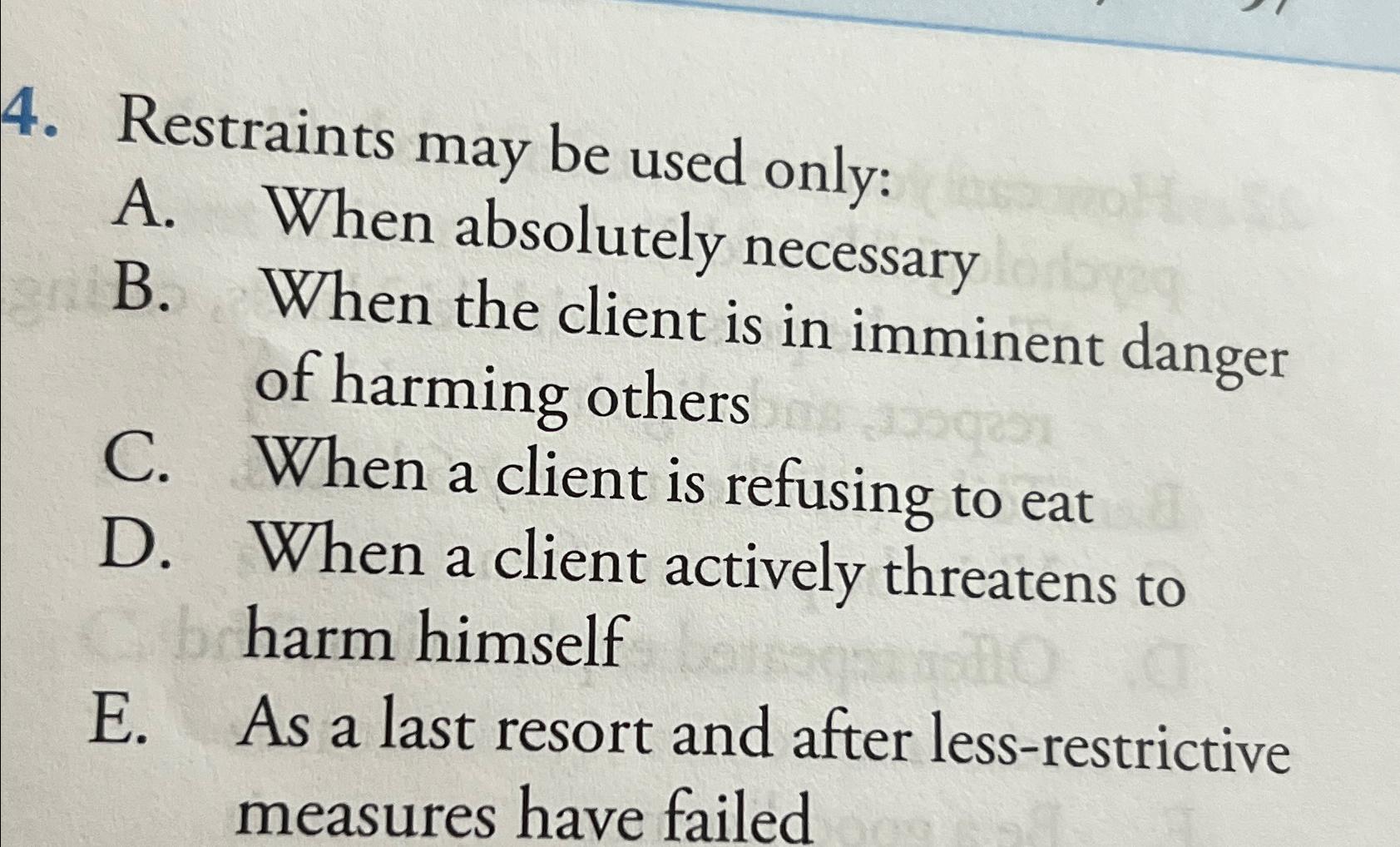 Solved Restraints may be used only:A. ﻿When absolutely | Chegg.com