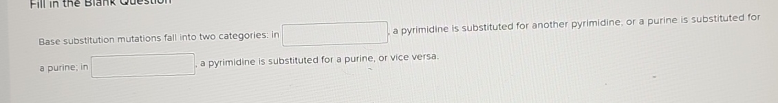 Solved Base substitution mutations fall into two categories: | Chegg.com