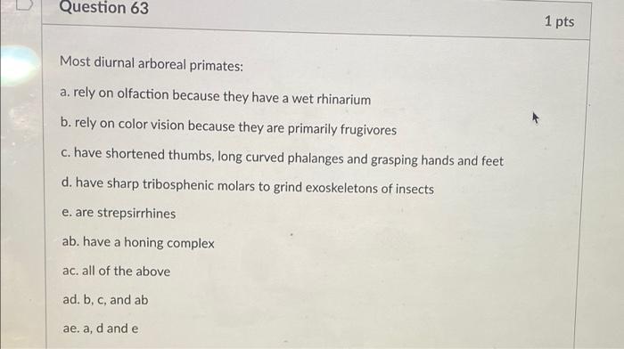 0 Question 63 1 pts Most diurnal arboreal primates: | Chegg.com