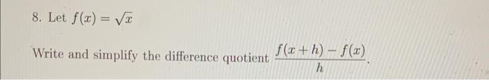 Solved 8. Let f(x)=x Write and simplify the difference | Chegg.com
