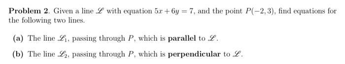 Solved Problem 2. Given a line L with equation 5x+6y=7, and | Chegg.com
