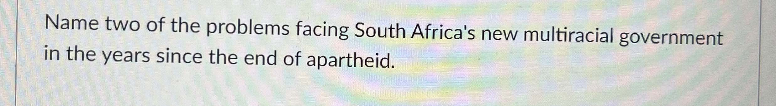 Solved Name two of the problems facing South Africa's new | Chegg.com