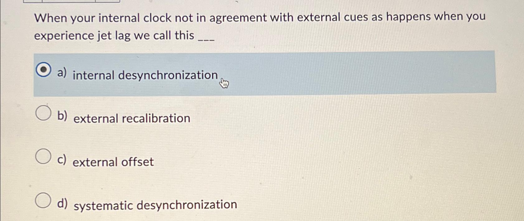 Solved When your internal clock not in agreement with | Chegg.com