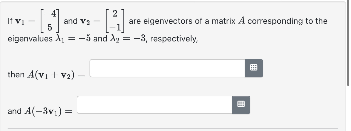If v1=[-45] ﻿and v2=[2-1] ﻿are eigenvectors of a | Chegg.com