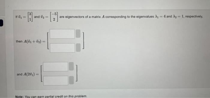Solved If v1=[31] and v2=[−52] are eigenvectors of a matrix | Chegg.com