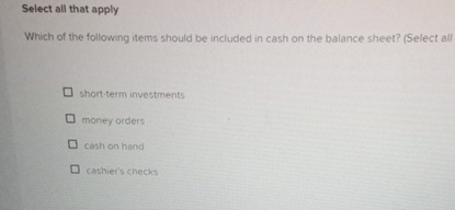 Solved Select all that applyWhich of the following items | Chegg.com