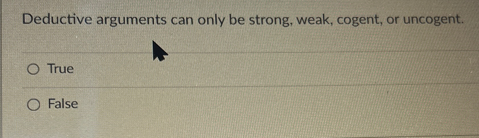 Solved Deductive arguments can only be strong, weak, cogent, | Chegg.com