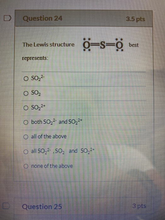 Solved Question 24 3.5 pts The Lewis structure o=s=0 best | Chegg.com