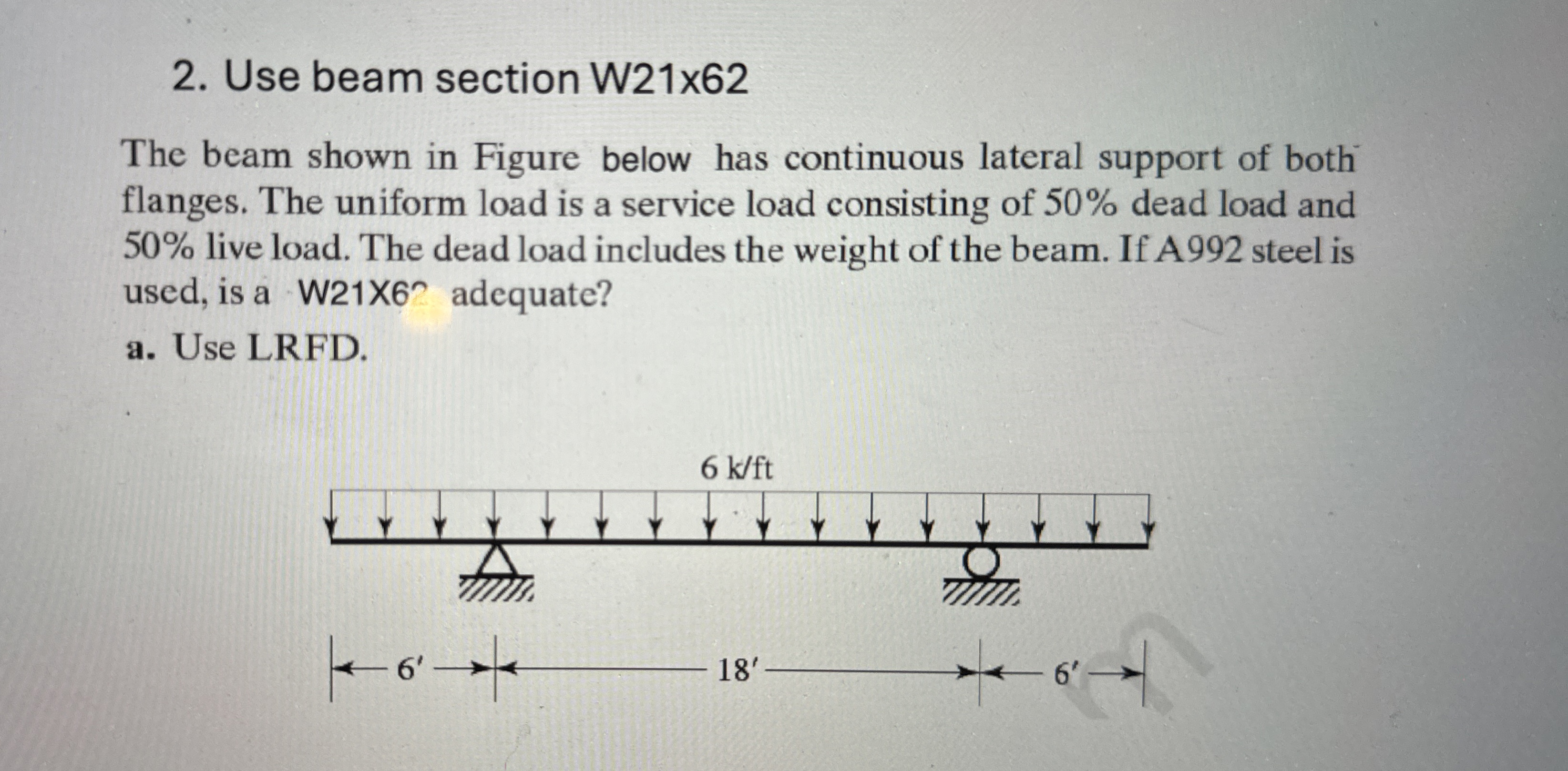 Solved Use beam section W21x62The beam shown in Figure below | Chegg.com