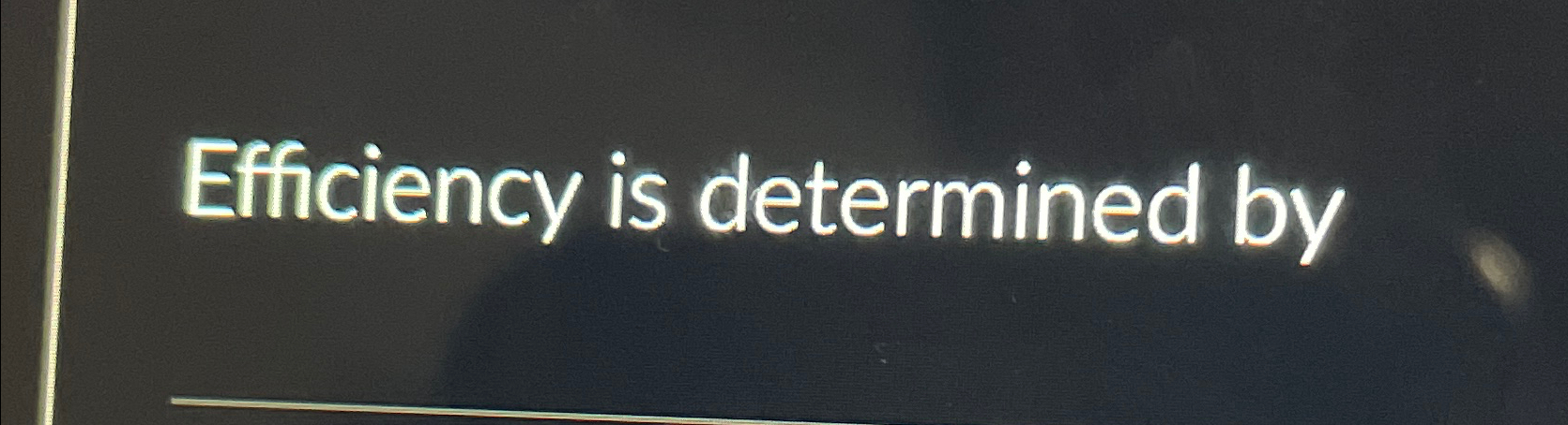 Solved Efficiency is determined by | Chegg.com