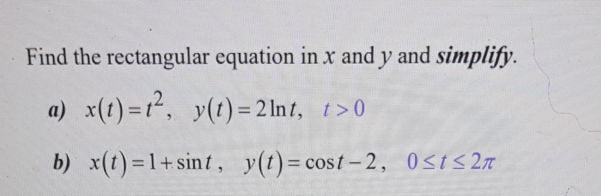 Solved Find the rectangular equation in x and y and | Chegg.com