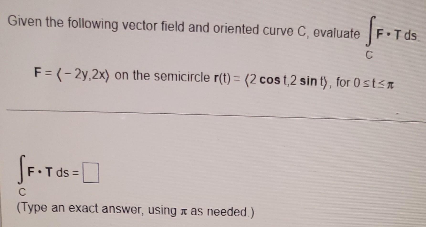 Solved Given the following vector field and oriented curve | Chegg.com