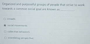 Solved Organized and purposeful groups of people that strive | Chegg.com