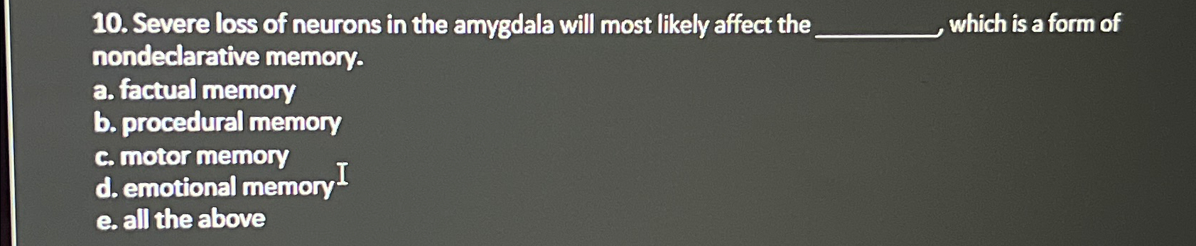 Solved Severe loss of neurons in the amygdala will most | Chegg.com