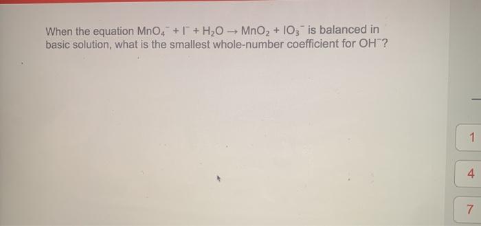 Solved When the equation MnO4 + 1 + H2O - MnO2 + 103 is | Chegg.com