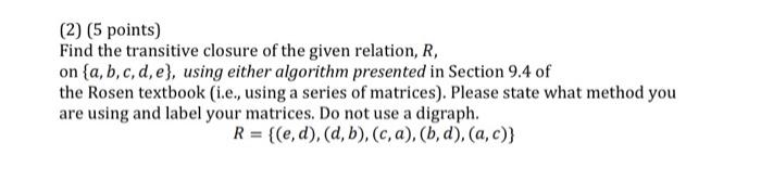 Solved (2) (5 points) Find the transitive closure of the | Chegg.com