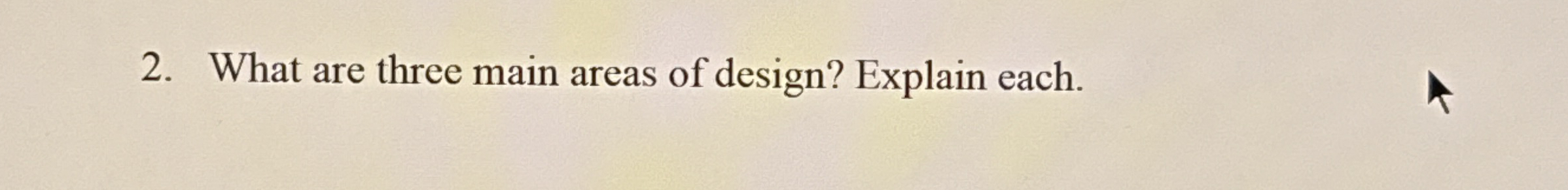 What are three main areas of design? Explain each. | Chegg.com