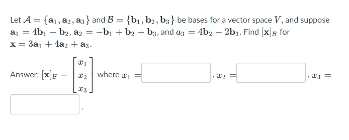 Solved Let A={a1,a2,a3} ﻿and B={b1,b2,b3} ﻿be bases for a | Chegg.com