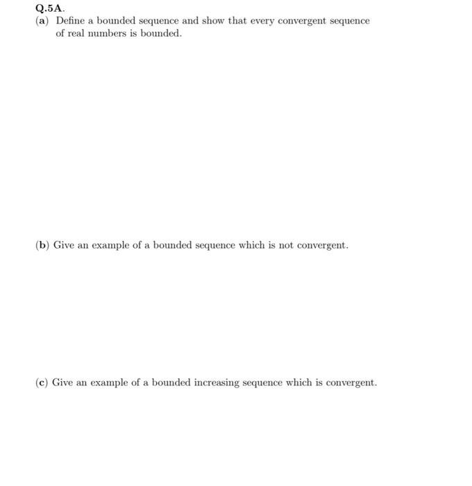 Solved Q.5A. (a) Define a bounded sequence and show that | Chegg.com