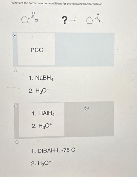 Solved What Are The Correct Reaction Conditions For The