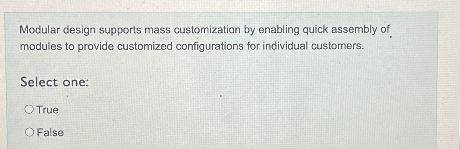 Solved Modular design supports mass customization by | Chegg.com