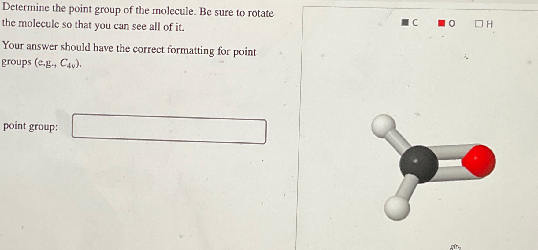 Solved Determine the point group of the molecule. Be sure to | Chegg.com