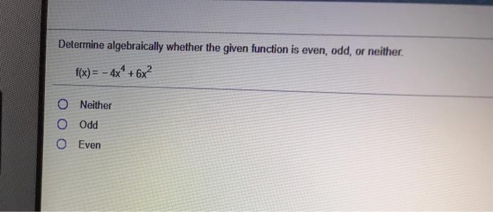Solved Determine algebraically whether the given function is | Chegg.com
