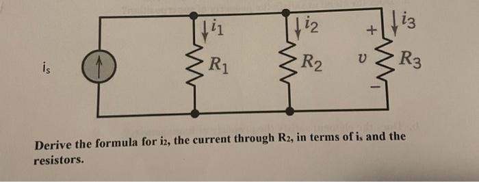 Solved Derive the formula for i2, the current through R2, in | Chegg.com