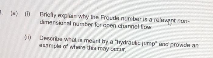 Solved 3. (a) (i) Briefly explain why the Froude number is a | Chegg.com